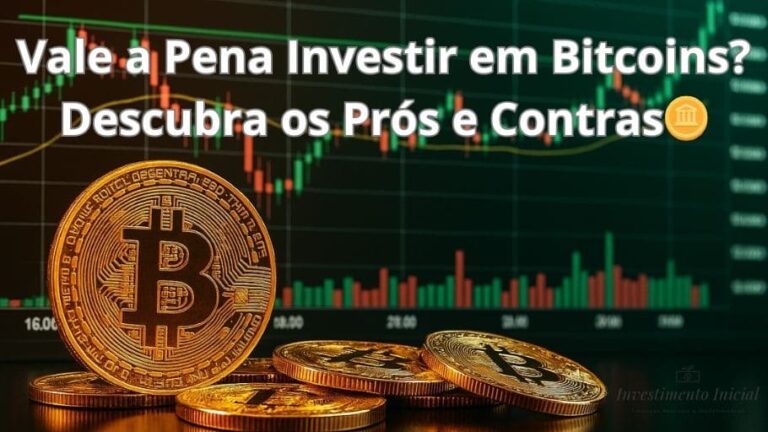 Vale a Pena Investir em Bitcoins? Descubra os Prós e Contras